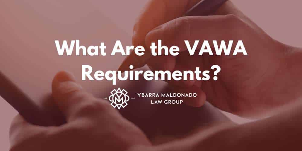 What Are the VAWA Requirements? | Phoenix Immigration Lawyer