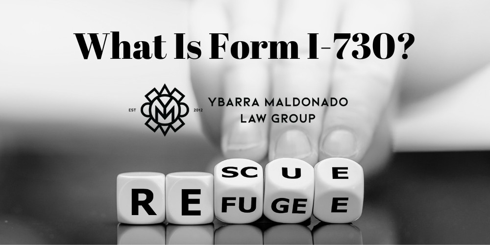 What Is Form I-730? | Phoenix, Arizona Immigration Attorney
