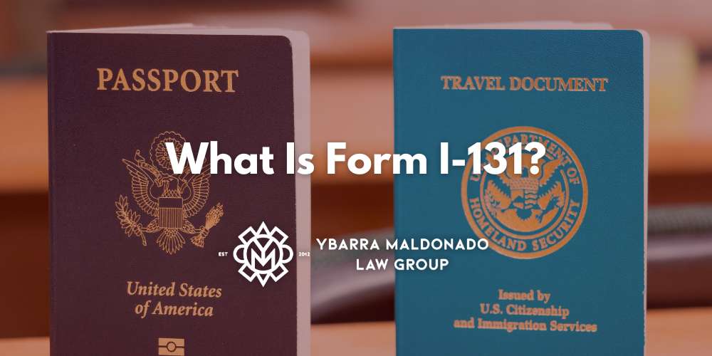 What Is Form I-131? | YMLG | Phoenix, AZ & Miami, FL Lawyers