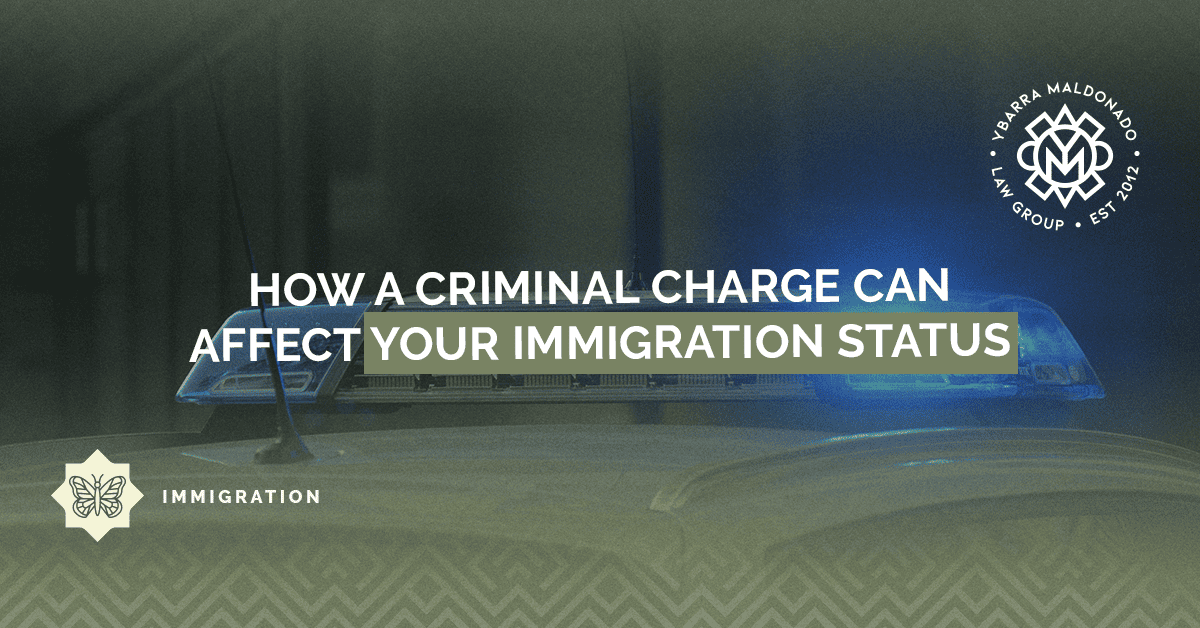 How a Criminal Charge Affects Your Immigration Status | Phoenix