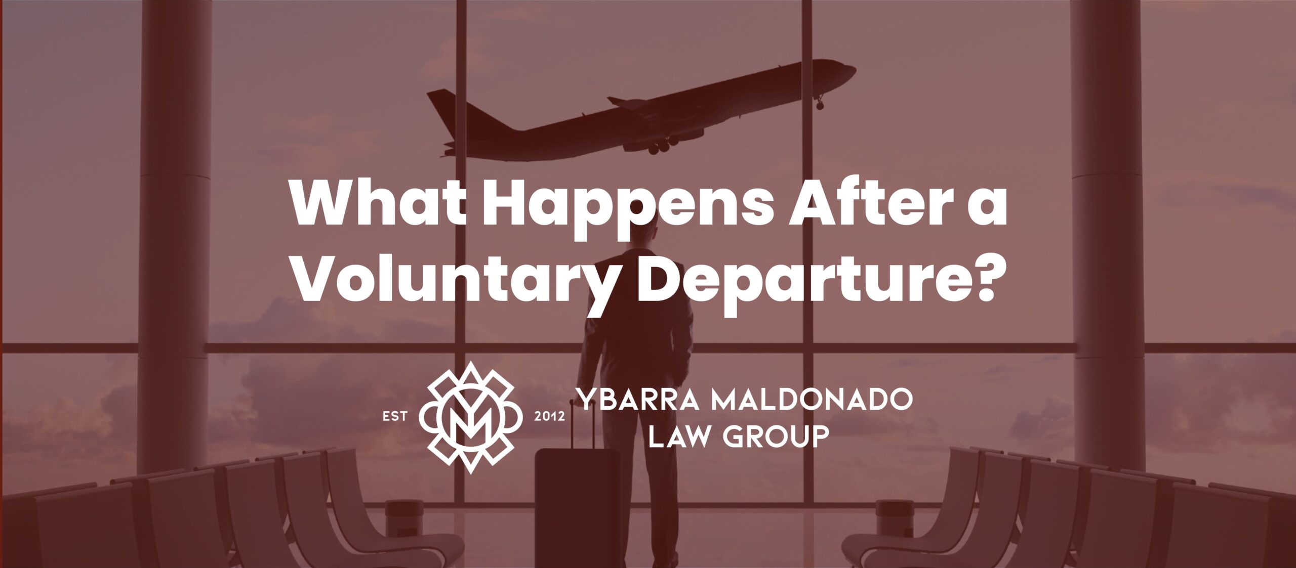 What happens after Voluntary Departure | Immigration Attorney