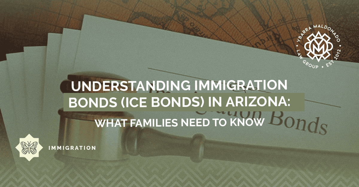 Understanding Immigration Bonds (ICE Bonds) in Arizona | YMLG